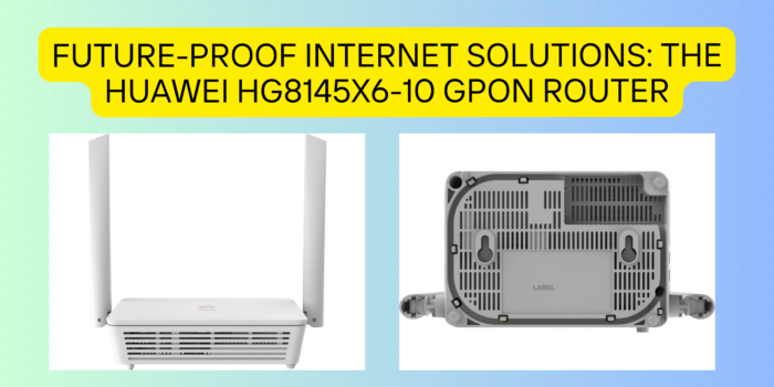 Huawei HG8145X6-10 GPON Future-Proof Internet Solutions