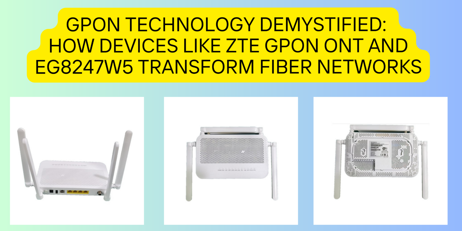 GPON Tech Explained: ZTE ONT & EG8247W5 in Fiber Networks