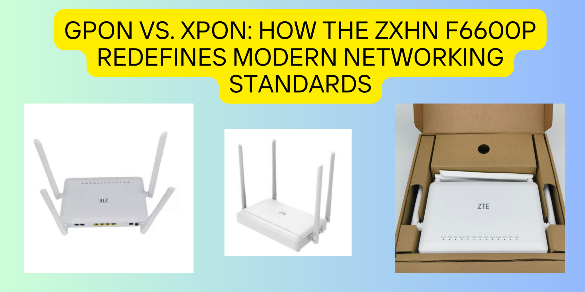 GPON vs. XPON: ZXHN F6600P & Modern Networking Standards
