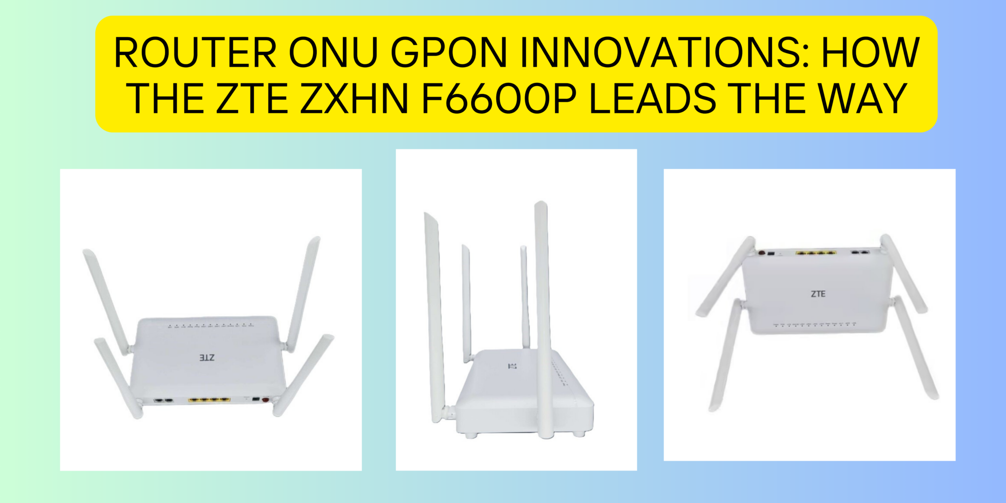 ZTE F6600P Comprendre les innovations GPON ONU