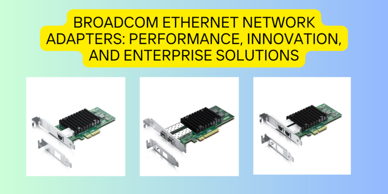 Broadcom Ethernet Best Adapters: Performance & Innovation