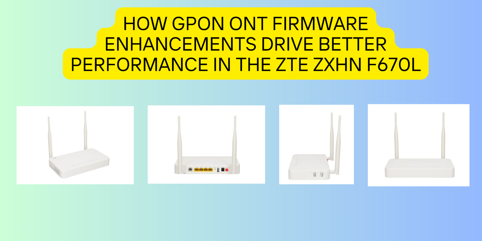 Boosting ZXHN F670L: How to Optimize GPON ONT Firmware
