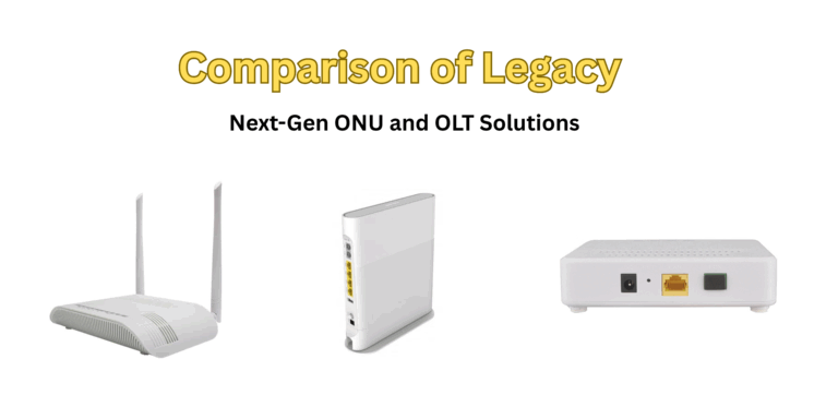 Comparison of Legacy vs. Next-Gen ONU and OLT Solutions