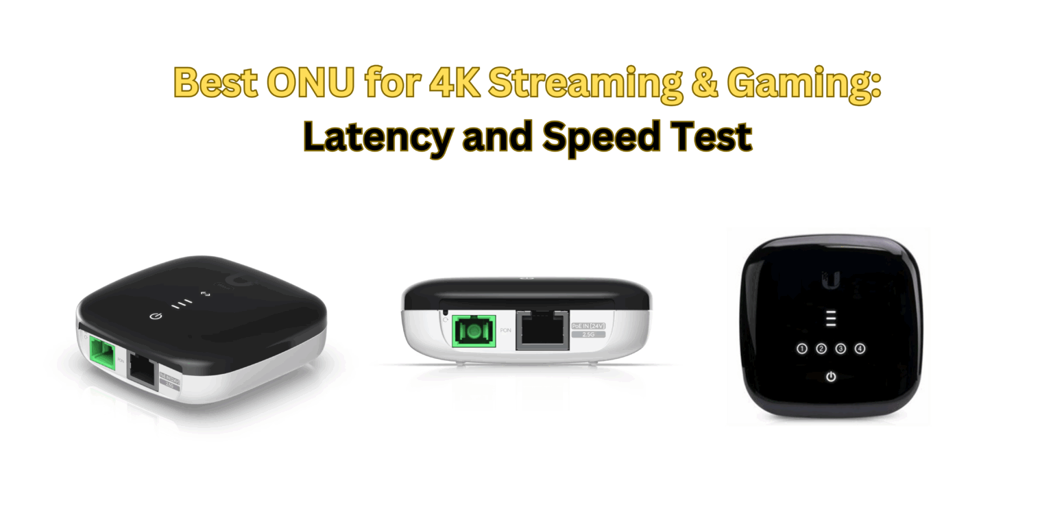 High Quality ONU for 4K Streaming & Gaming: Speed Test